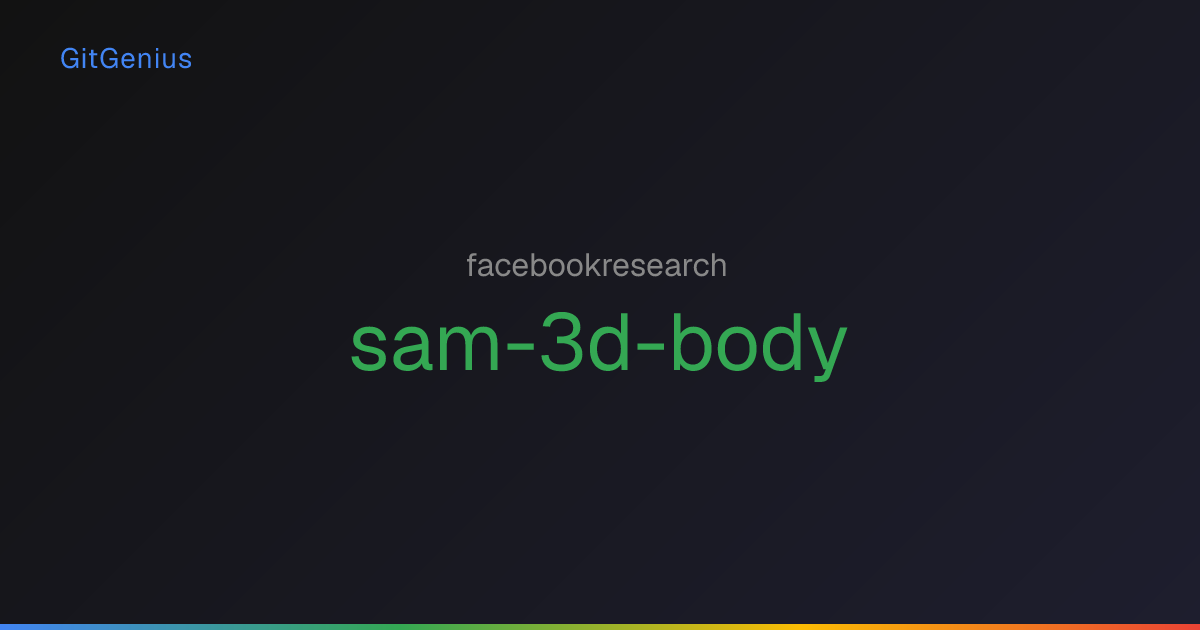 Repository Details for facebookresearch/sam-3d-body | GitGenius