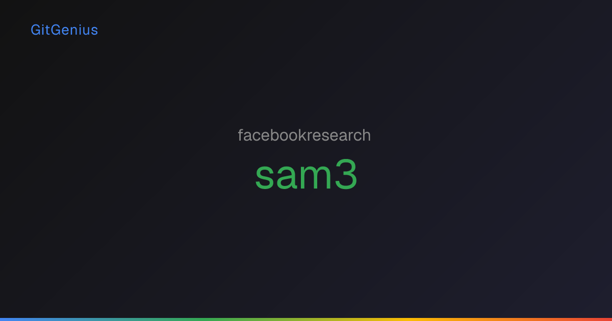 Repository Details for facebookresearch/sam3 | GitGenius