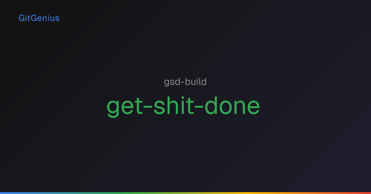 Repository Details for gsd-build/get-shit-done | GitGenius